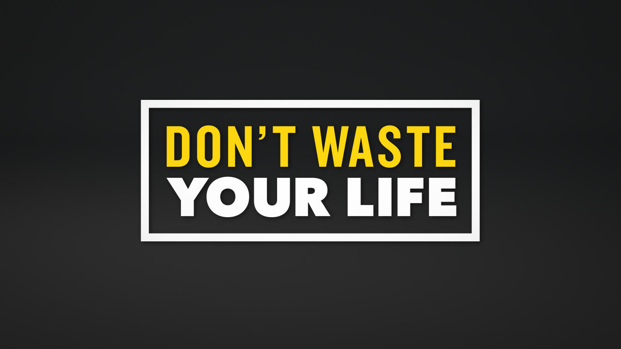 Don’t Waste Your Life – Week 3 – “Making Wise Decisions ~ 10 Questions ...